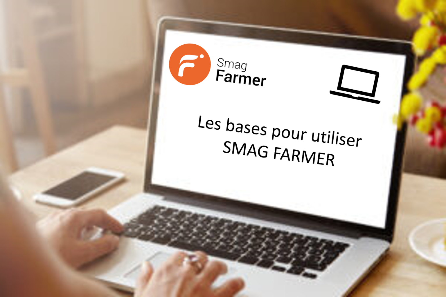 Les bases pour utiliser SMAG FARMER - Cavac Services